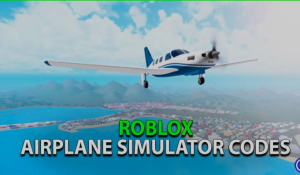 Roblox Airplane Simulator Codes [2023] FREE Cosmetic